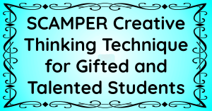 SCAMPER Creative Thinking Technique for Gifted and Talented Students ...