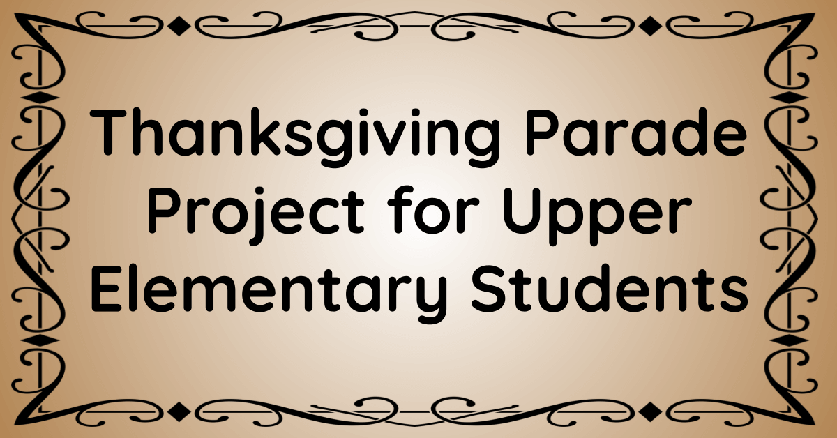 Thanksgiving Parade Project for Upper Elementary Students – Enhancing ...