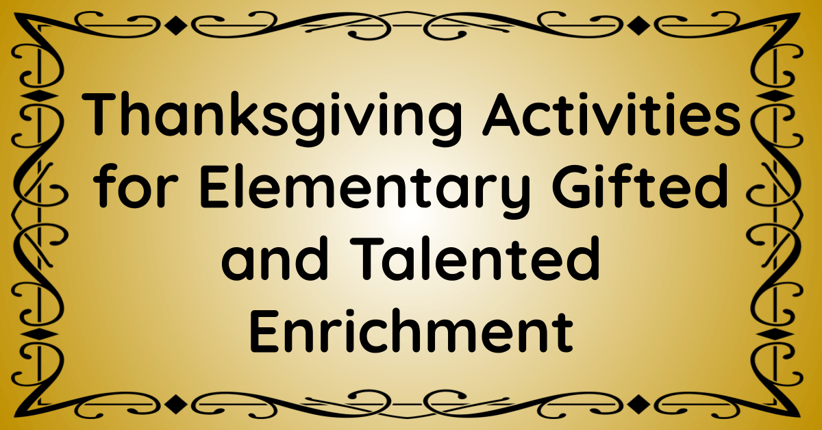 Thanksgiving Activities for Elementary Gifted and Talented – Enhancing ...