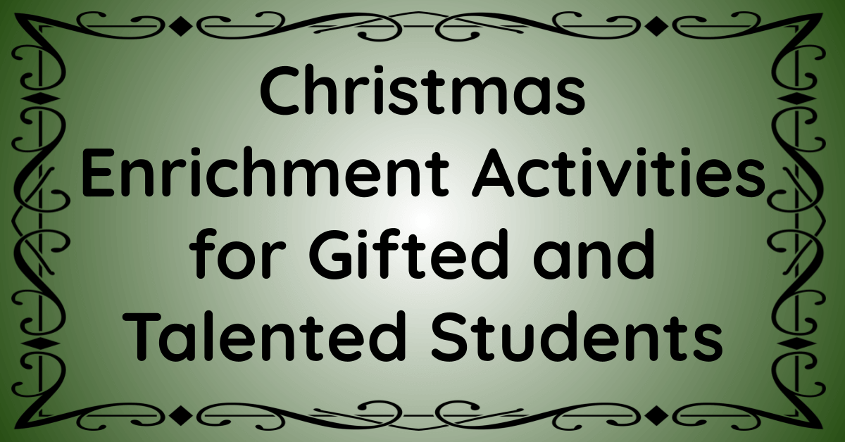 Christmas Enrichment Activities for Gifted and Talented Students ...