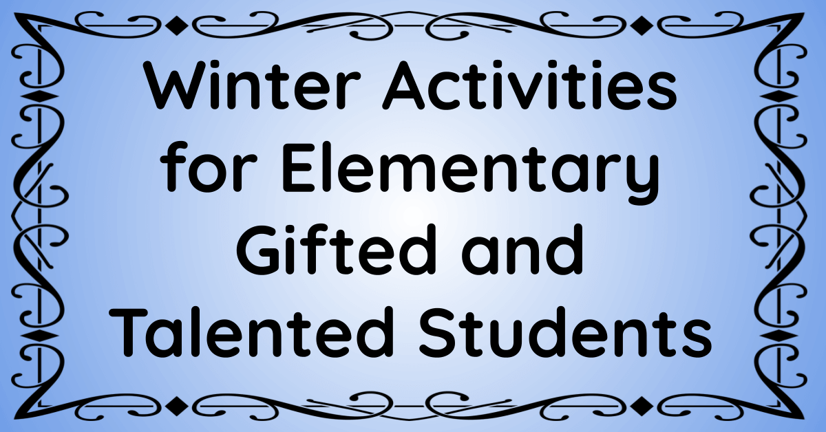 Winter Activities for Upper Elementary Gifted and Talented Students ...