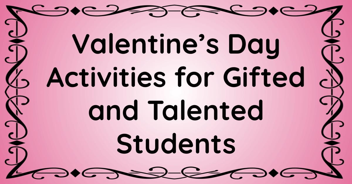 Valentine’s Day Activities for Upper Elementary Gifted and Talented ...